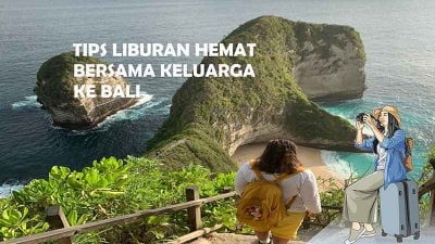 7 Tips Liburan hemat bersama Keluarga ke Bali yang Menyenangkan